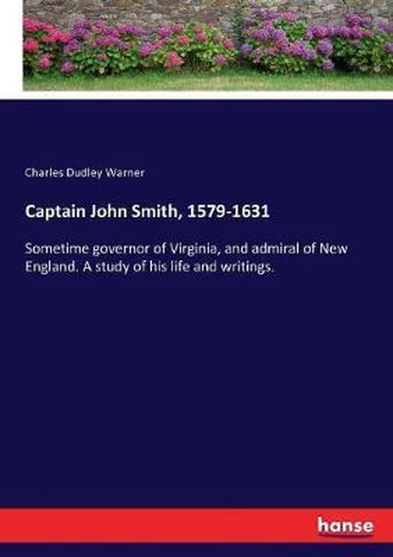 Captain John Smith, 1579-1631, Charles Dudley Warner | 9783337197254 ...