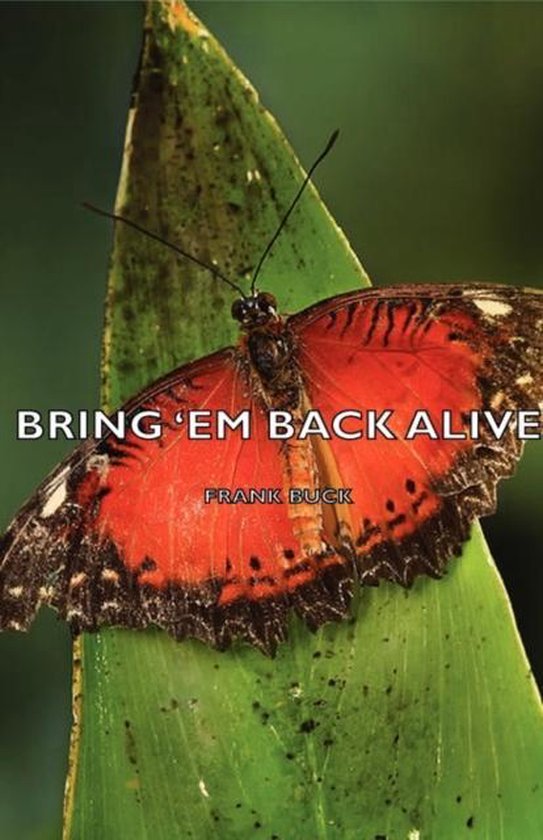 Bring 'Em Back Alive, Frank Buck | 9781406756043 | Boeken | bol