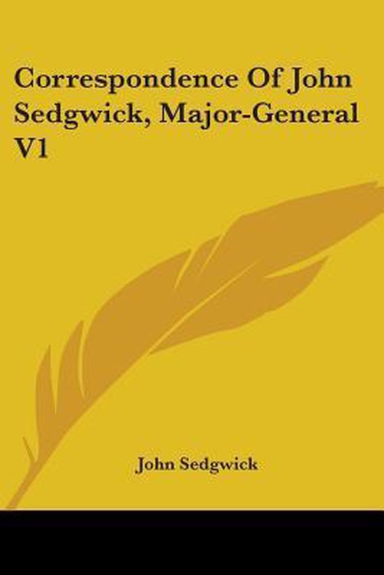 Correspondence Of John Sedgwick, Major-General V1, John Sedgwick ...