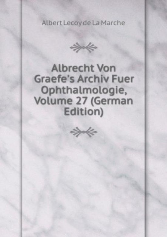 Albrecht Von Graefe's Archiv Fuer Ophthalmologie, Volume 27 (German ...