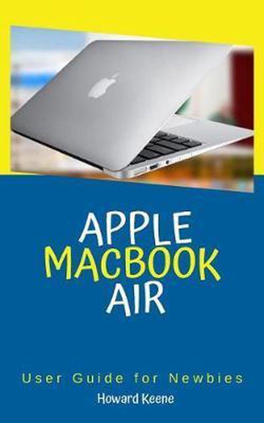 Apple Macbook Air User Guide for Newbies | 9781796245295 | Howard Keene ...