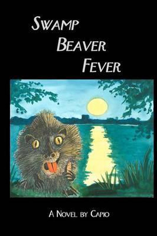 Swamp Beaver Fever, Capio | 9780982615218 | Boeken | bol.com