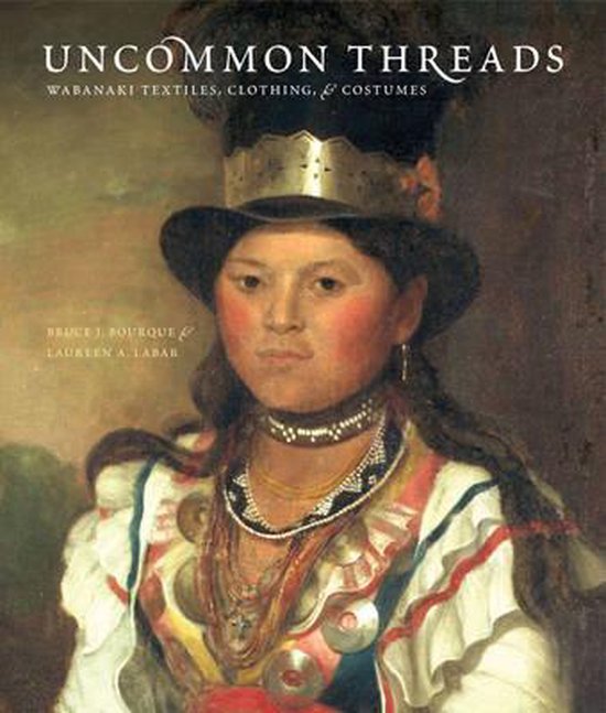 Uncommon Threads, Bruce J. Bourque | 9780295988702 | Boeken | bol.com