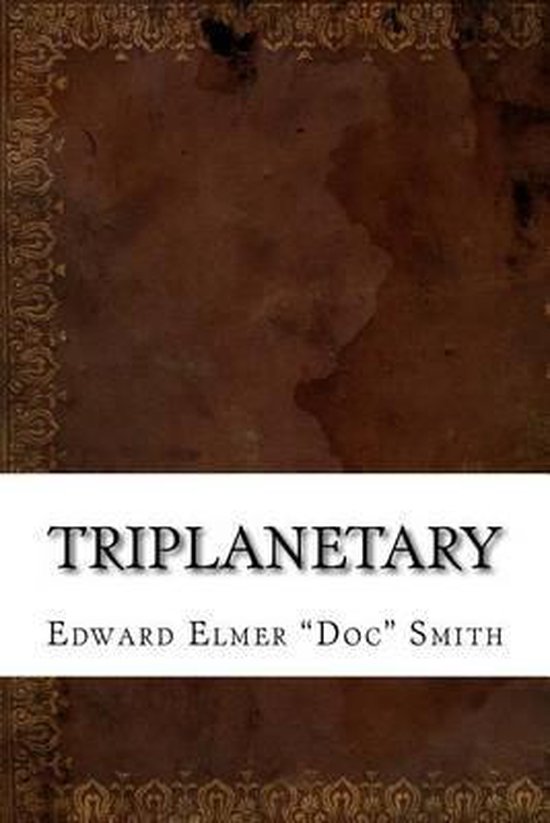 Triplanetary, E E Smith | 9781539561231 | Boeken | bol.com