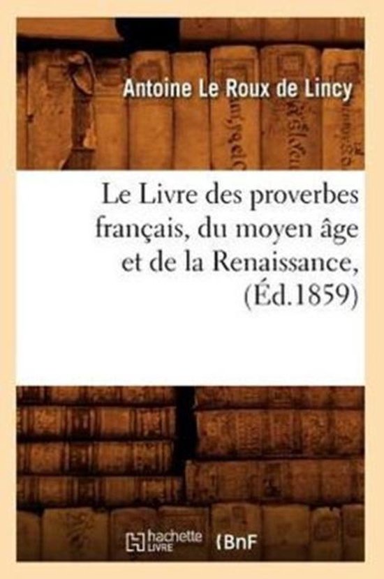 Litterature-Le Livre Des Proverbes Français, Du Moyen Âge Et de la ...