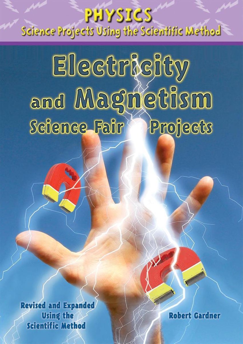 Electricity and Magnetism Science Fair Projects, Revised and Expanded ...