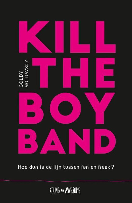 Kill the Boy Band, Goldy Moldavsky | 9789025872250 | Boeken | bol