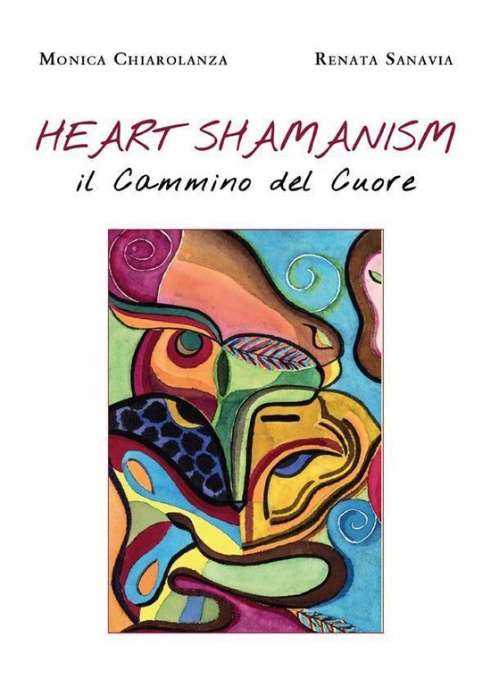 Heart Shamanism. Il Cammino del Cuore (ebook), Monica Chiarolanza E ...