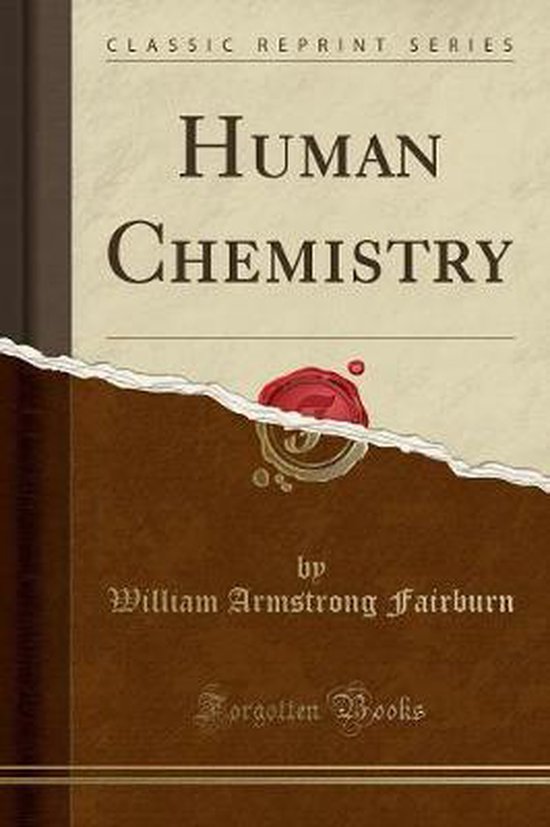 Human Chemistry (Classic Reprint), William Armstrong Fairburn ...