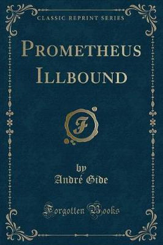 Prometheus Illbound (Classic Reprint), André Gide | 9781330816912 ...