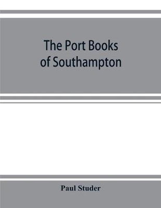 The port books of Southampton | 9789353922252 | Paul Studer | Boeken ...