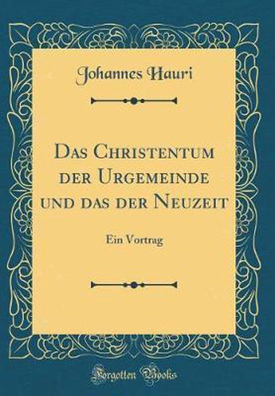 Das Christentum Der Urgemeinde Und Das Der Neuzeit, Johannes Hauri ...