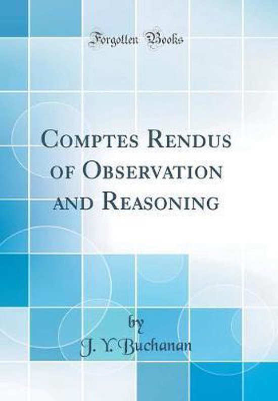Comptes Rendus of Observation and Reasoning (Classic Reprint ...