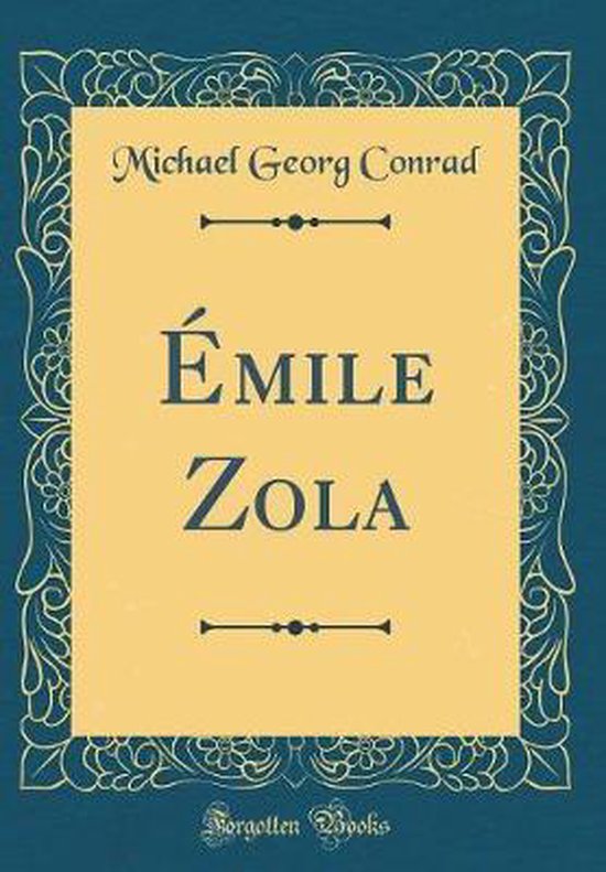Émile Zola (Classic Reprint), Michael Georg Conrad | 9780656659227 ...