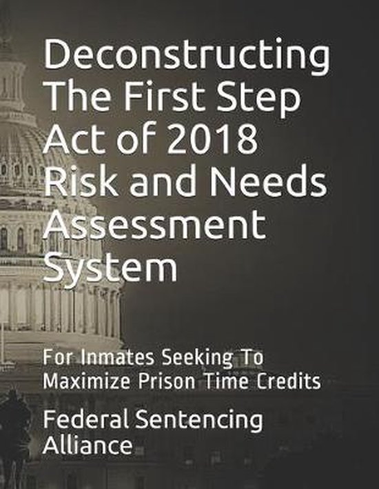 Deconstructing The First Step Act of 2018 Risk and Needs Assessment ...