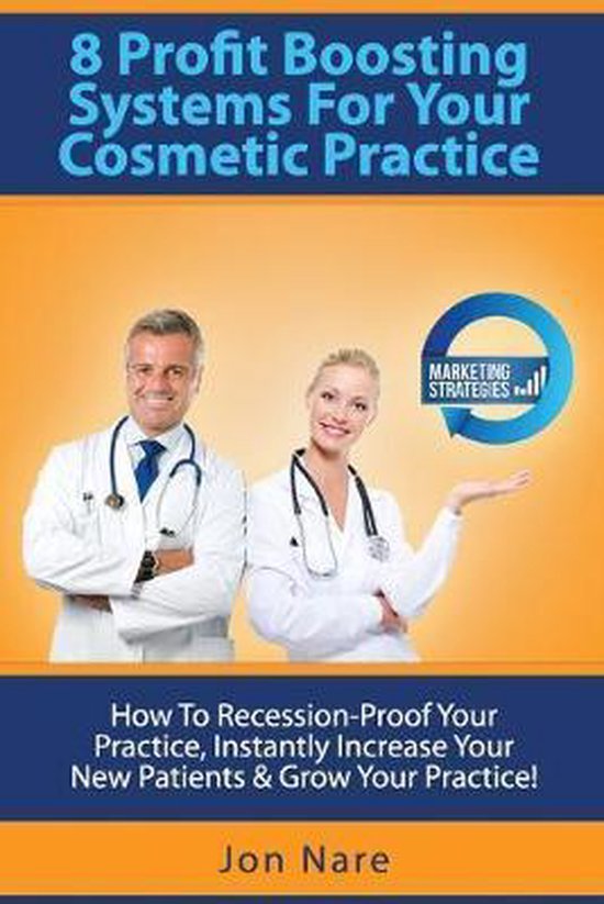 8 Profit Boosting Systems For Your Cosmetic Practice | 9781508656234 | Jon Nare | Boeken | bol