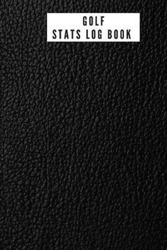 Golf stats Log Book: Golfing Log Book to Track your Scores and Record ...