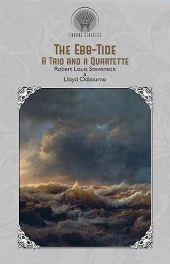 The Ebb-Tide. A Trio and a Quartette, Robert Louis Stevenson ...