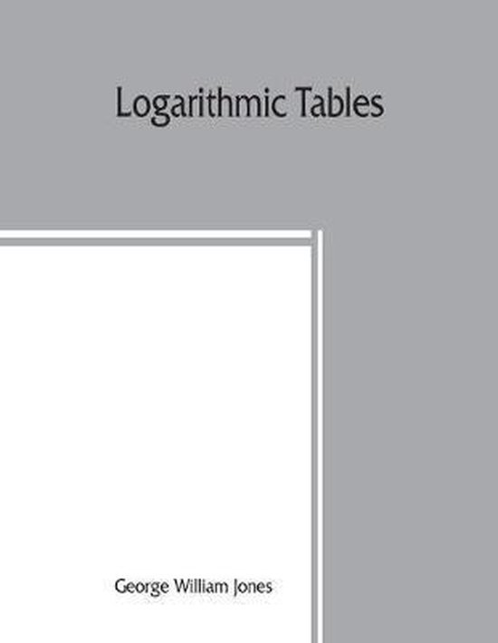 Logarithmic tables | 9789389465426 | George William Jones | Boeken | bol