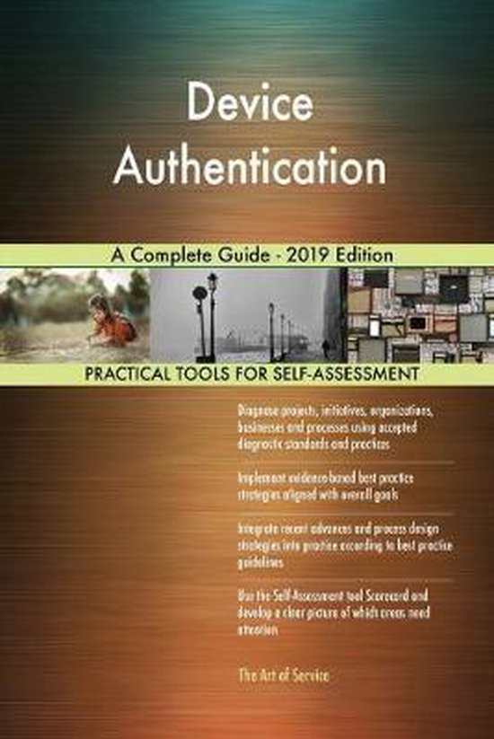 Device Authentication A Complete Guide - 2019 Edition | 9780655844303 ...