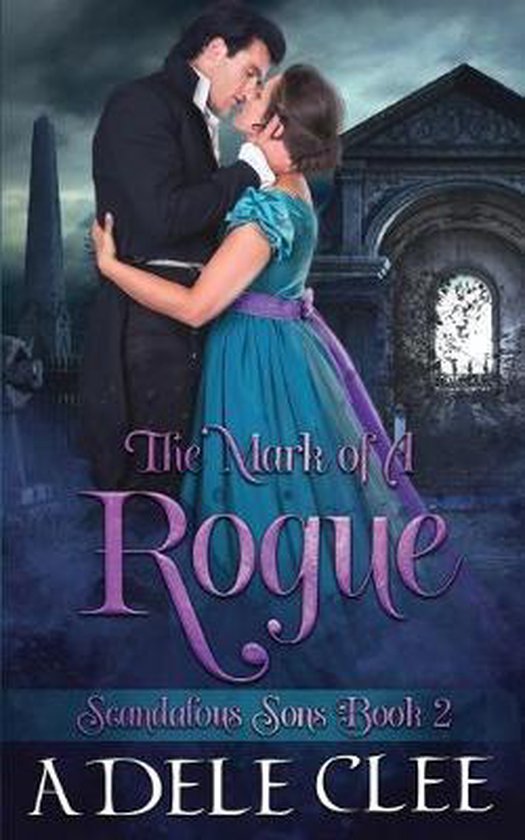 Scandalous Sons The Mark Of A Rogue Adele Clee 9781916433663