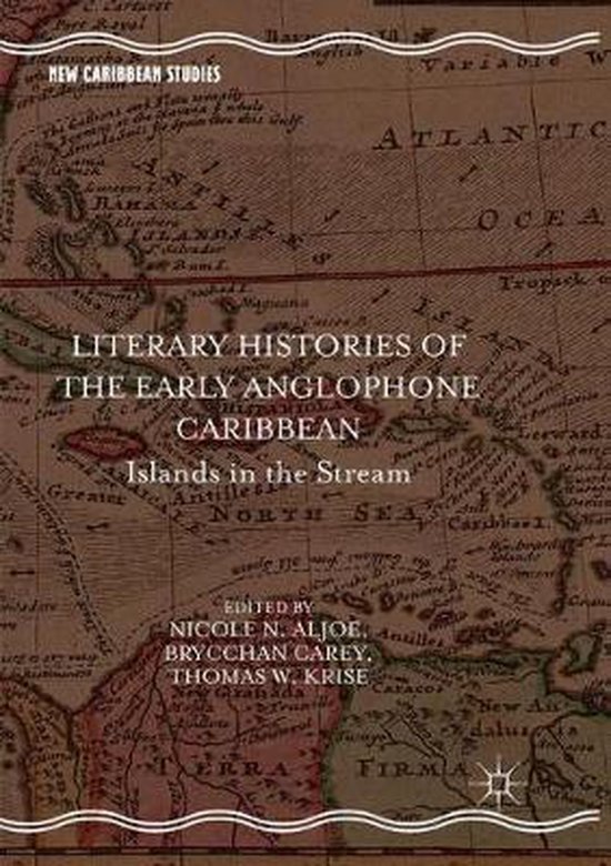 New Caribbean Studies- Literary Histories of the Early Anglophone ...