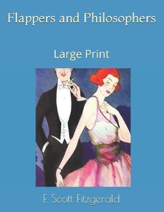 Flappers and Philosophers: Large Print, F. Scott Fitzgerald ...