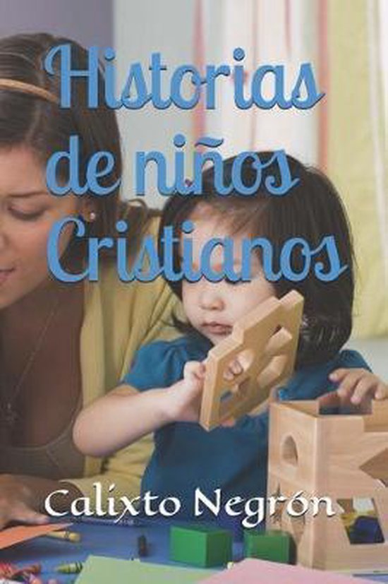 Historias de niños Cristianos, Calixto Negrón | 9781670124043 | Boeken ...