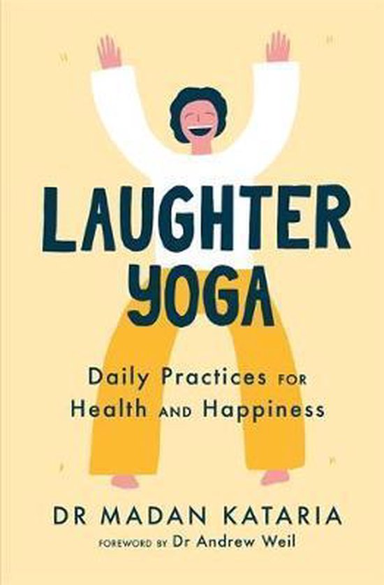 Laughter Yoga Daily Laughter Practices for Health and Happiness, Madan ...