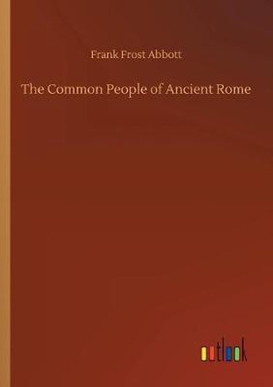 The Common People of Ancient Rome, Frank Frost Abbott | 9783734067808 ...