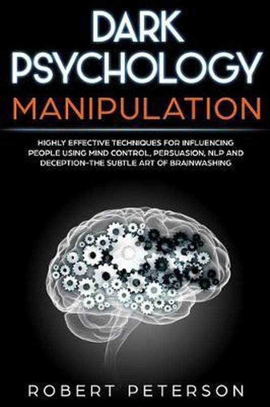 Dark Psychology Manipulation | 9781720430063 | Robert Peterson | Boeken | bol.com