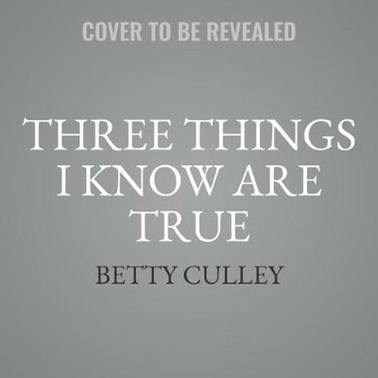 Three Things I Know Are True, Betty Culley | 9781094107486 | Boeken ...