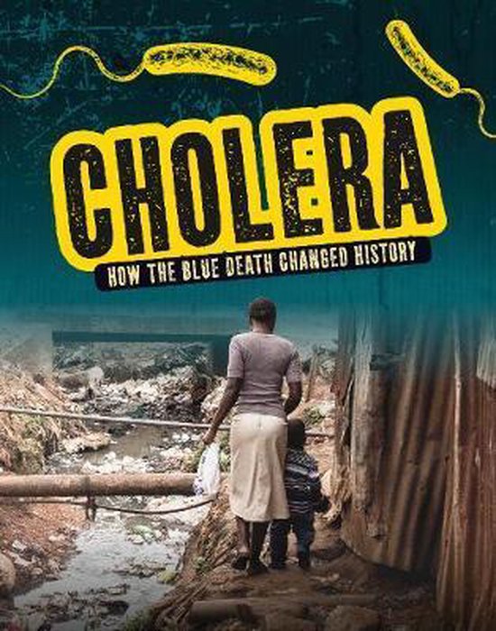 Cholera How the Blue Death Changed History Infected | 9781474790901 ...