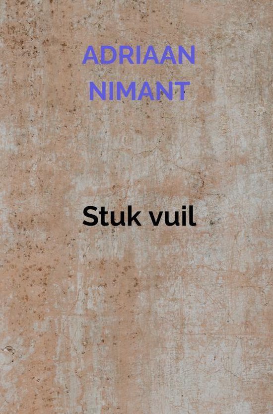 Stuk vuil, Adriaan Nimant | 9789402131338 | Boeken | bol