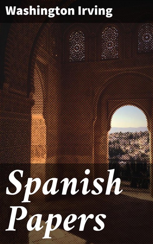 Spanish Papers (ebook), Washington Irving | 4064066169589 | Boeken ...
