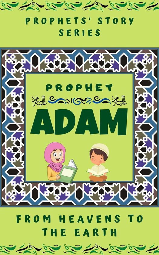 Prophet Story Series - Prophet Adam ; From Heavens to the Earth (ebook ...