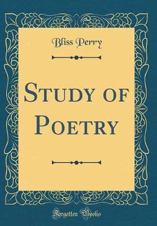 Study of Poetry (Classic Reprint), Bliss Perry | 9780365169505 | Boeken ...