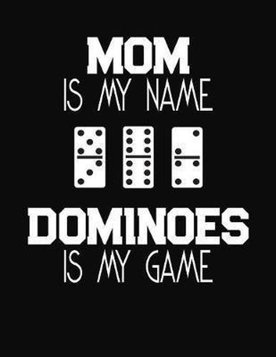 Mom Is My Name Dominoes Is My Game Score Sheets For Domino Players J