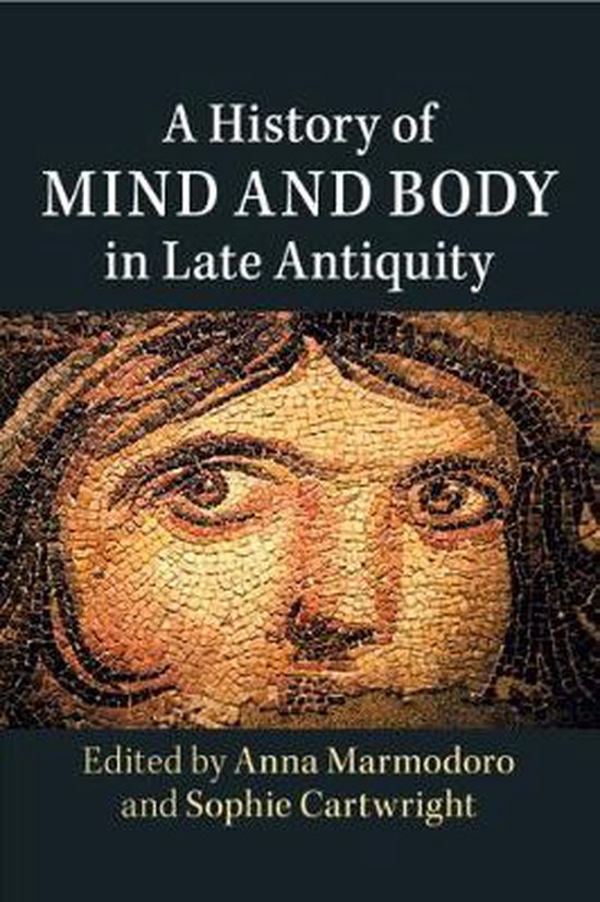 History Of Mind & Body In Late Antiq | bol.com