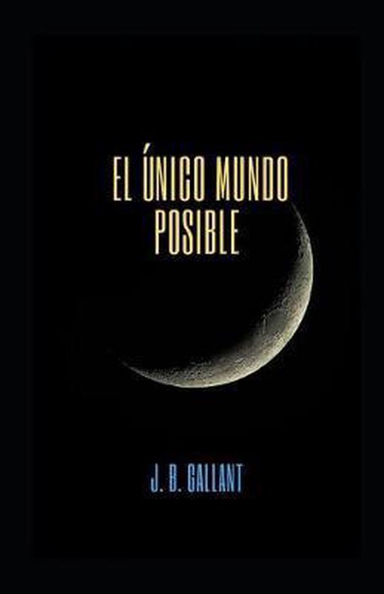 El nico mundo posible, J. B. Gallant | 9781088828656 | Boeken | bol.com