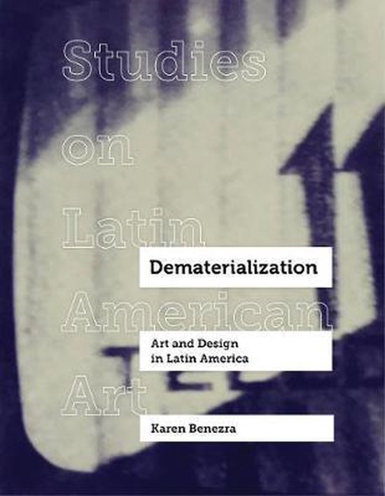 Dematerialization: Art and Design in Latin Americavolume 2, Karen ...