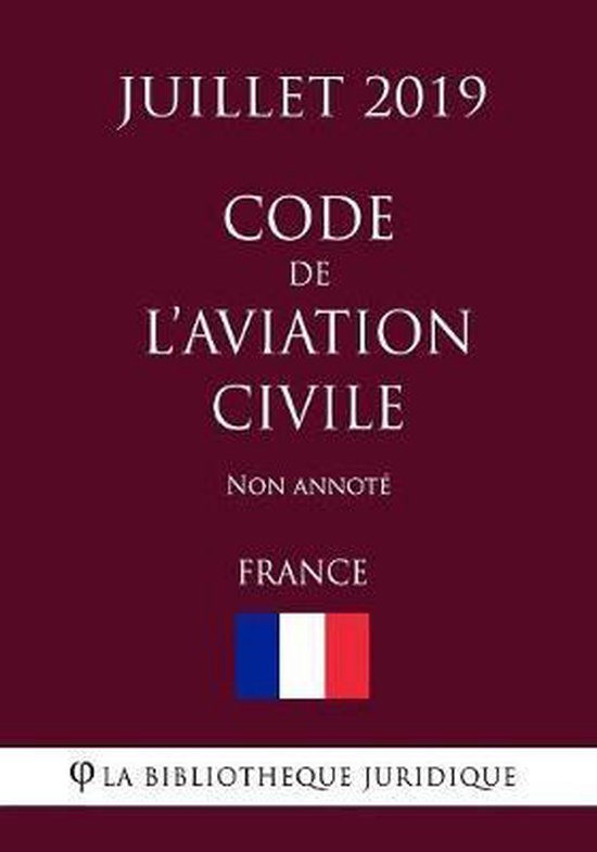 Code De L aviation Civile France Juillet 2019 Non Annote Code De L aviation Civile France Juillet 2019 Non Annote