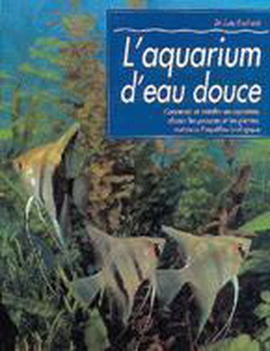 L'aquarium d'eau douce | 9782803431557 | Boeken | bol.com