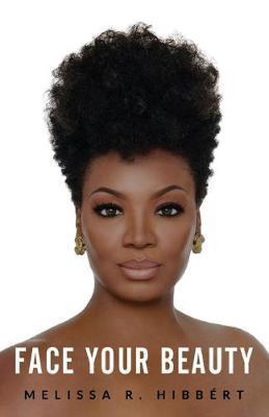 Face Your Beauty, Melissa R Hibbert | 9781733131346 | Boeken | bol.com