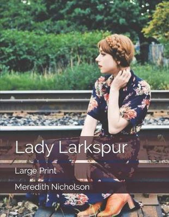 Lady Larkspur, Meredith Nicholson | 9781698430058 | Boeken | bol