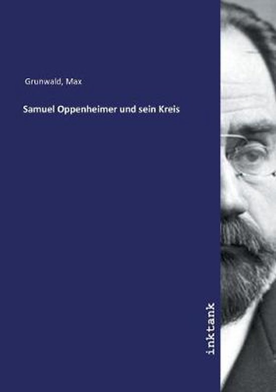 Samuel Oppenheimer Und Sein Kreis, Max Grunwald | 9783747762455 ...