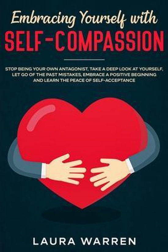 Embracing Yourself with Self-Compassion, Laura Warren | 9781648661556 | Boeken | bol.com