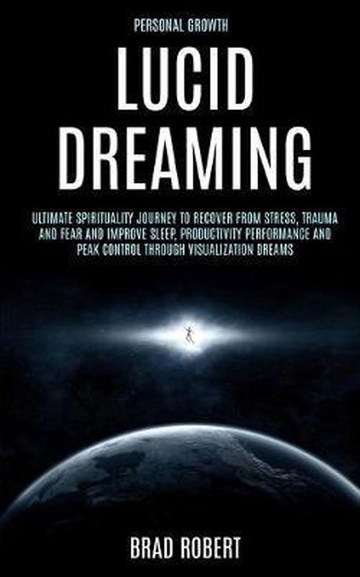 Personal Growth: Lucid Dreaming, Brad Robert | 9781989682104 | Boeken ...