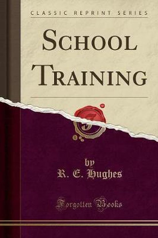 School Training (Classic Reprint) | 9781330721988 | R. e. Hughes ...