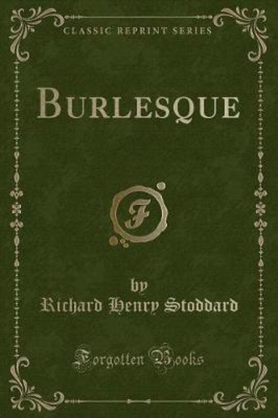 Burlesque (Classic Reprint), Richard Henry Stoddard | 9781330769195 ...